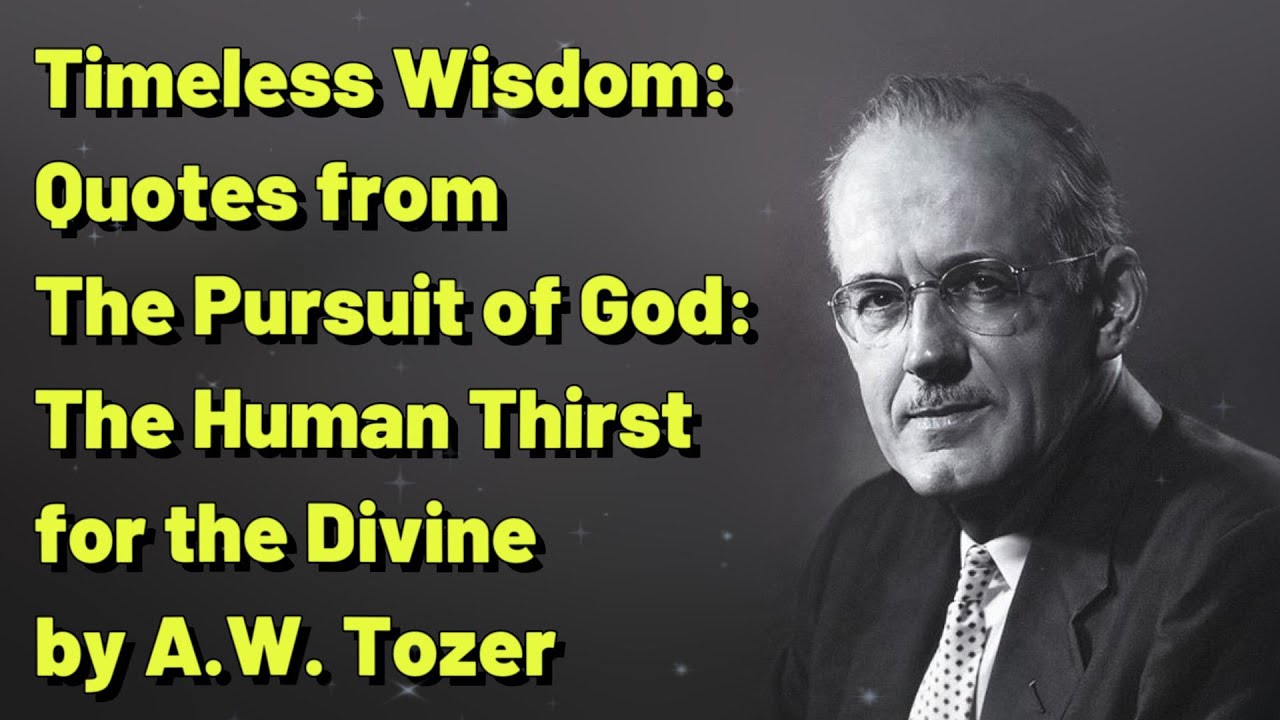 Timeless Wisdom Quotes from A.W. Tozer's The Pursuit of God #awtozer ...