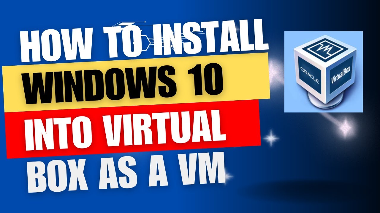 How to install Windows 10 into Virtual Box as a Virtual Machine. - YouTube