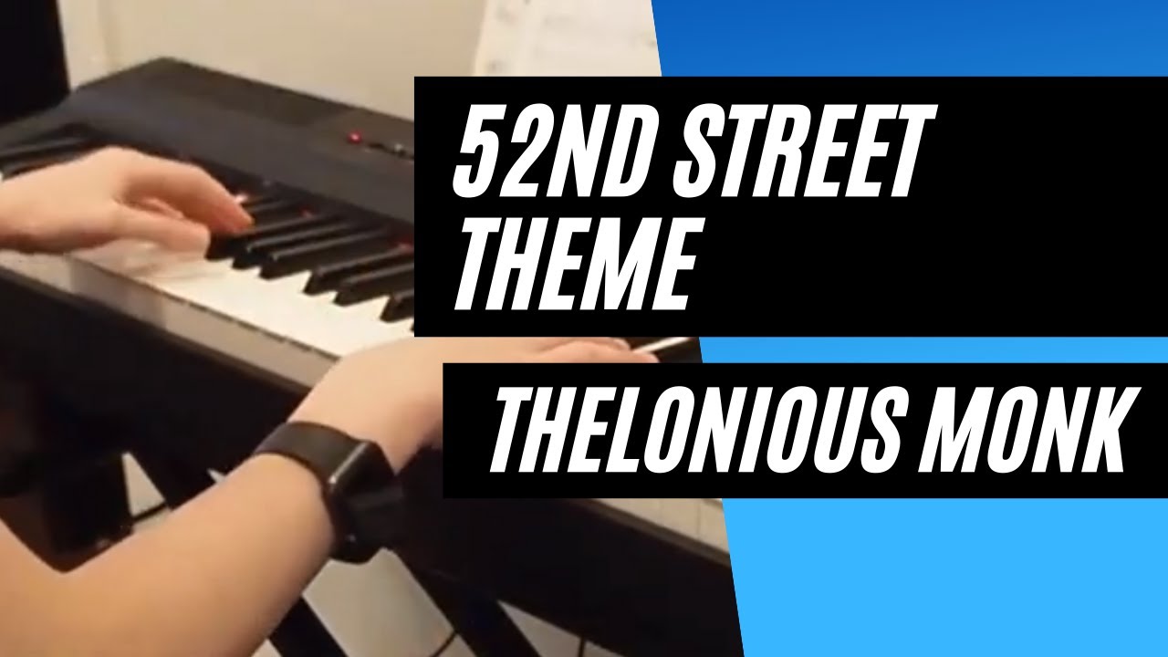 52nd Street Theme - Thelonious Monk - Piano Cover - YouTube
