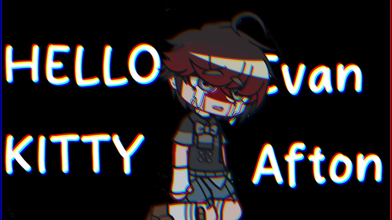 HELLO KITTY MEME || ft. Evan Afton||fnaf (first post EEEKKK) - YouTube