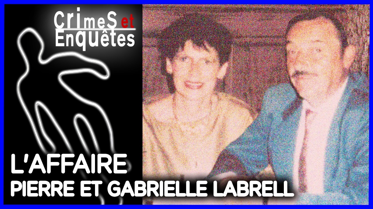 L'affaire Pierre et Gabrielle Labrell : Qui a empoisonné le couple ...