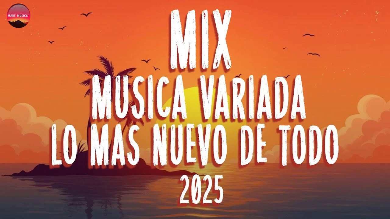 Musica Variada 2025 🔥 Canciones Variadas De Todos Los Generos 2025 ...