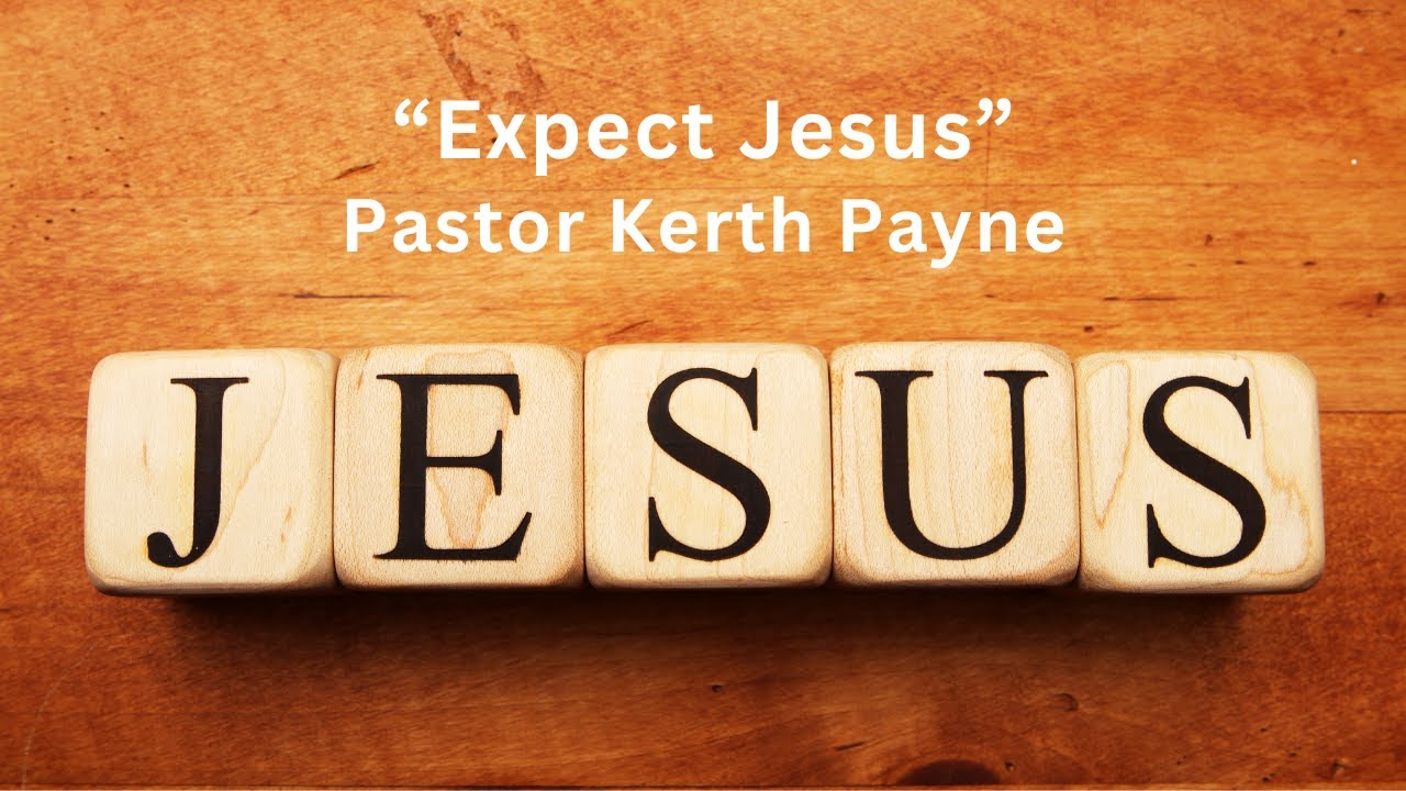 8/17/2024 - “Expect Jesus” - YouTube