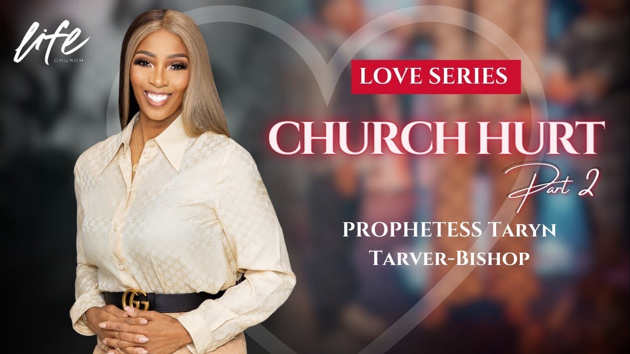 CHURCH HURT PT. 2 || LOVE SERIES || PROPHETESS TARYN N TARVER BISHOP ...