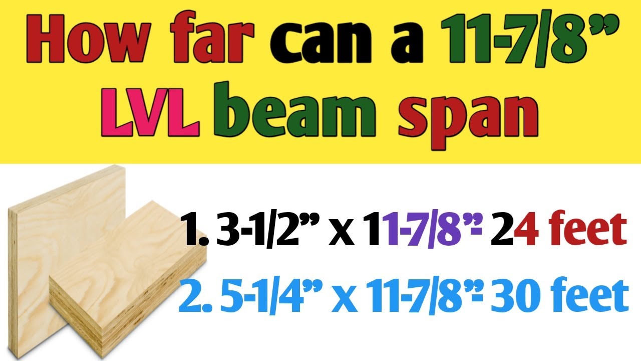 How Far Can A 11 7 8 single Double Triple Plies LVL Beam Span How Far Can A 11 7 8 single Double Triple Plies LVL Beam Span