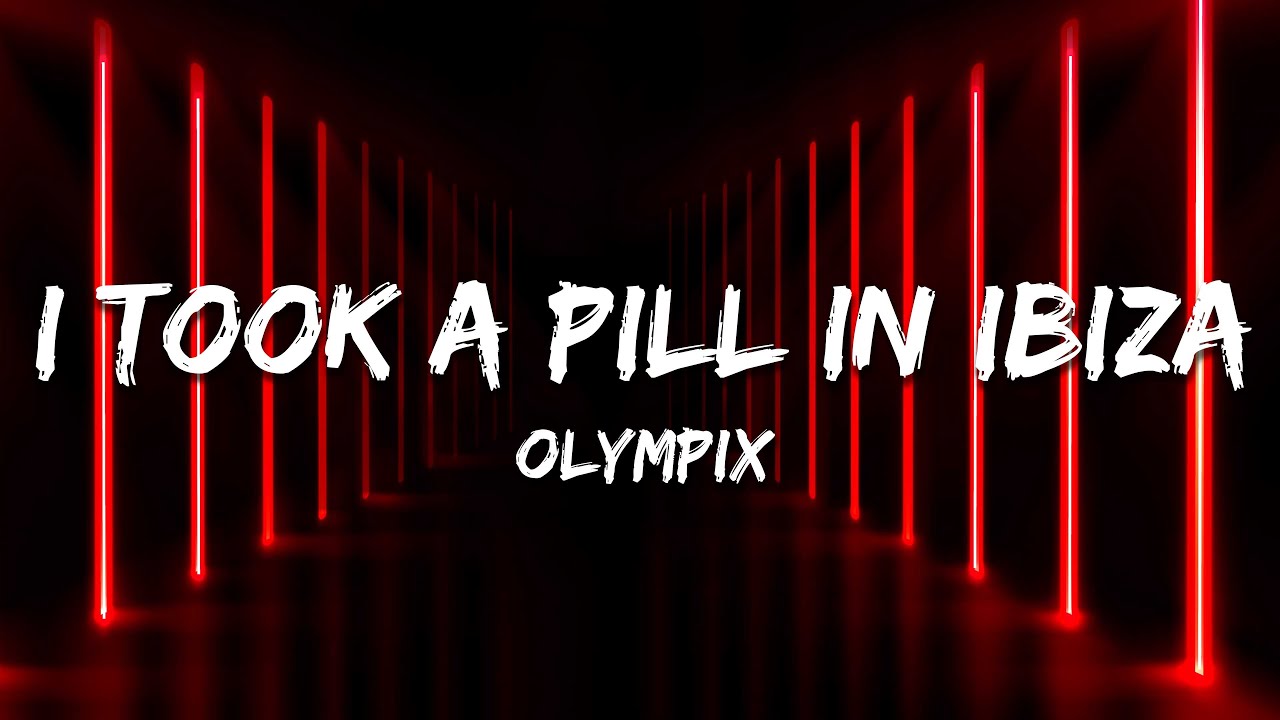 Olympix - I Took a Pill in Ibiza (Lyrics) - YouTube