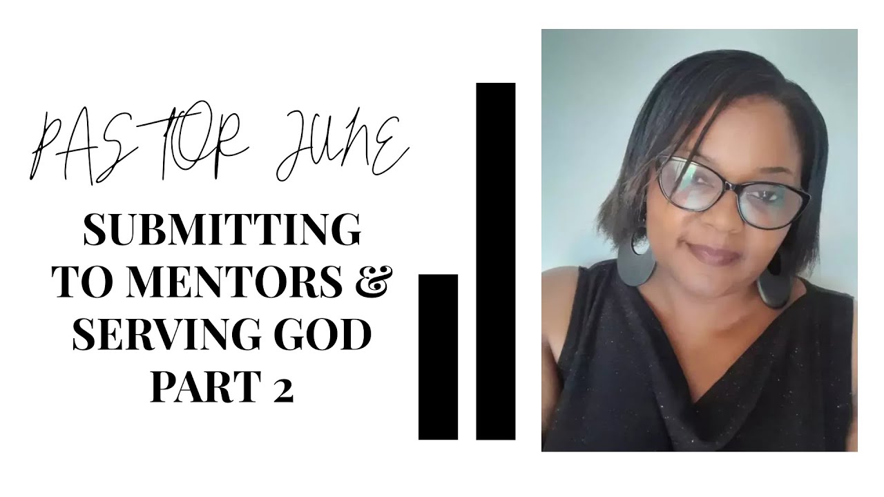 Pastor June -Submitting to mentors and serving God - YouTube