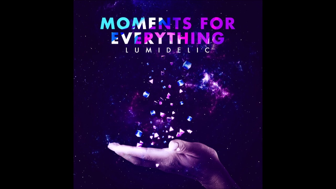 Lumidelic - Moments For Everything 2014 [Full Album] - YouTube