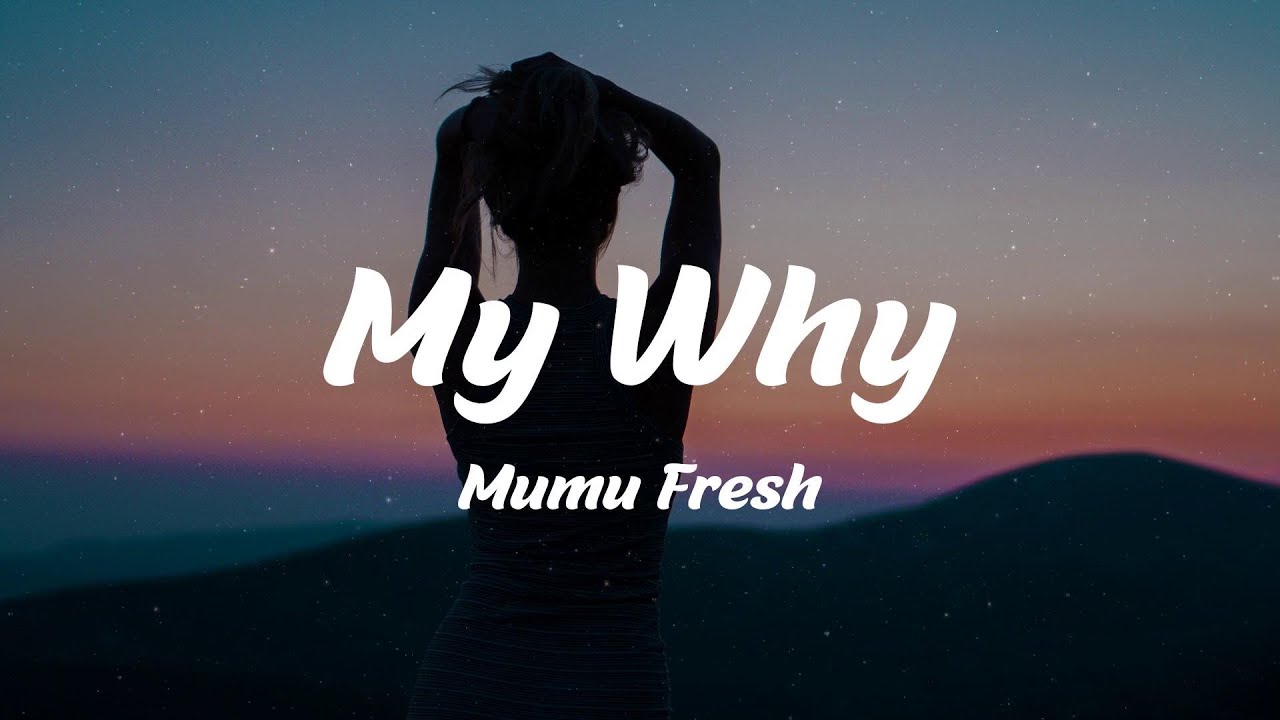 Mumu Fresh - My Why (Lyrics) - YouTube