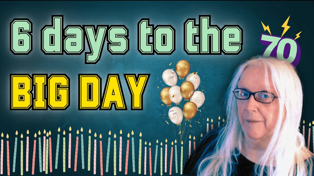 6 Days to the Big Birthday - Friday Check in - YouTube