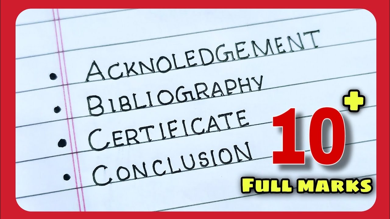 How to write - Acknowledgement, Bibliography, Certificate, Conclusion ...
