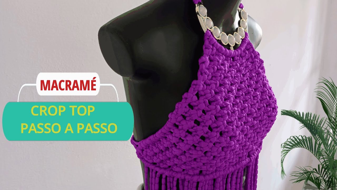 MACRAMÉ - CROP TOP PASSO A PASSO - YouTube