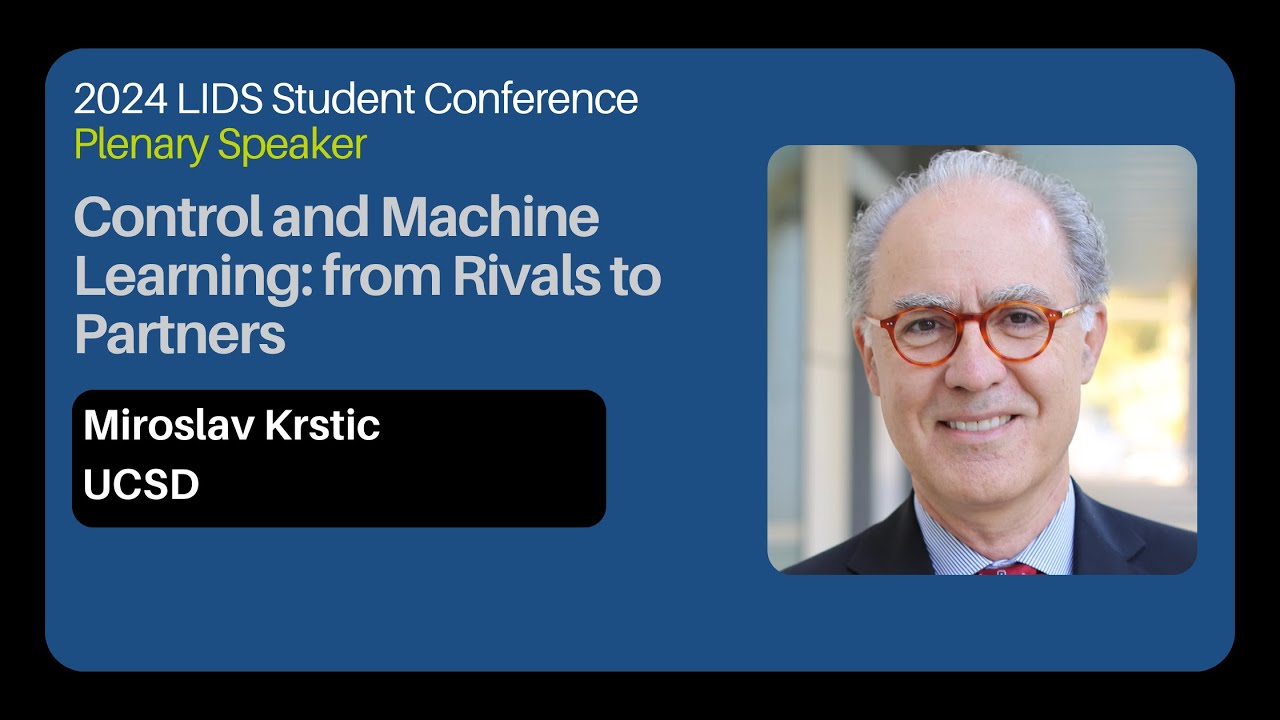 2024 LIDS Student Conference: Miroslav Krstic (University of California ...