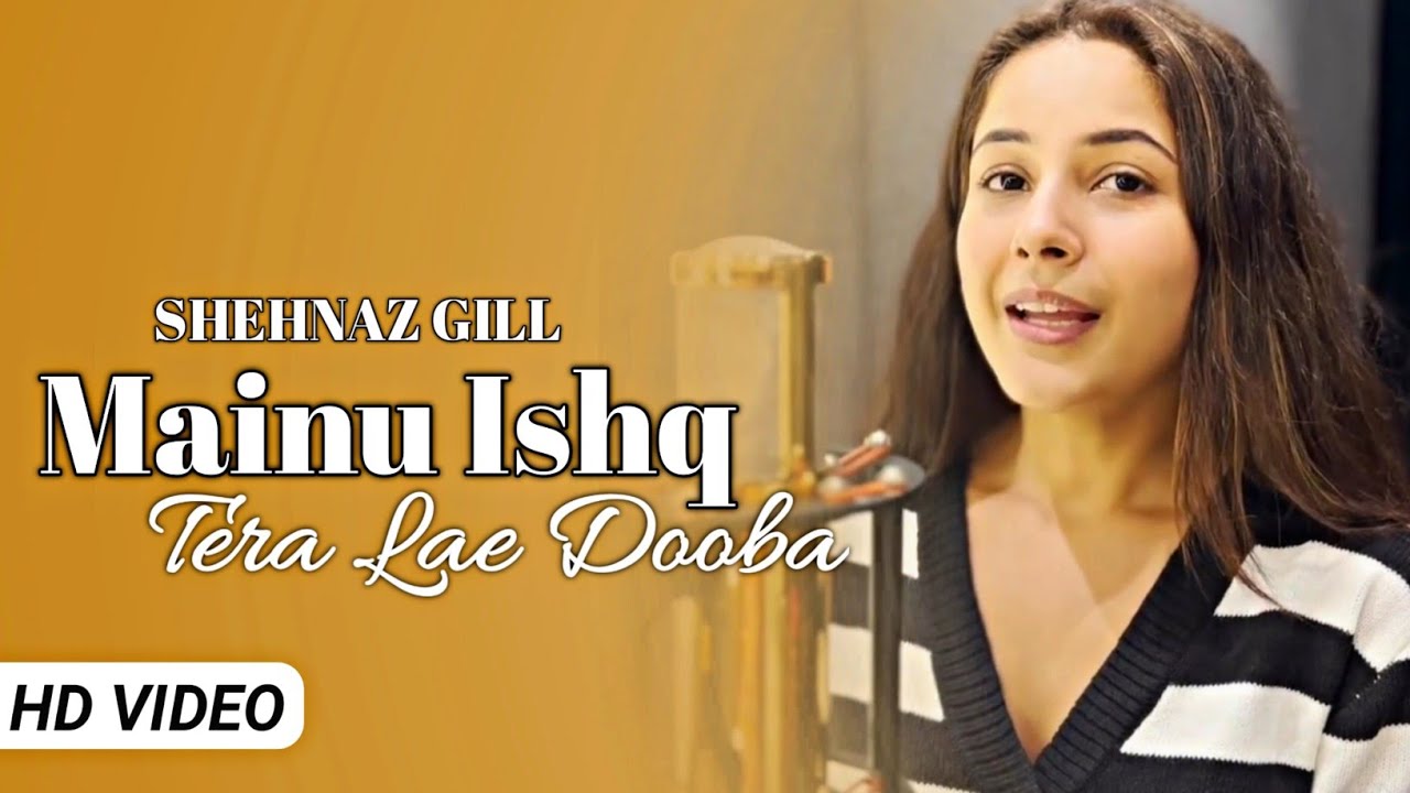 Lae Dooba Unplugged | Mainu Ishq Tera Lae Dooba | Shehnaaz gill new ...