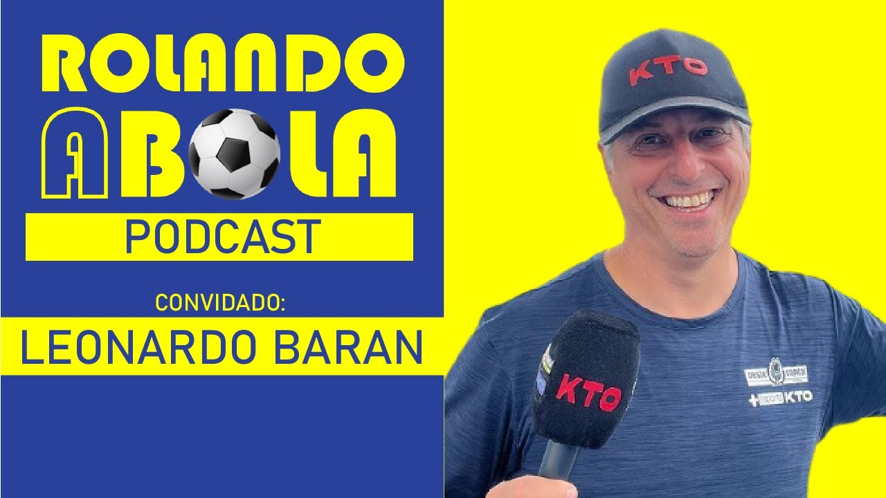ROLANDO A BOLA PODCAST #01 - LEONARDO BARAN - YouTube