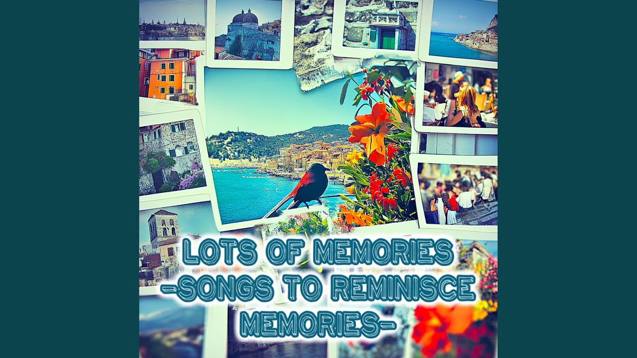 Lots of memories -Songs to reminisce memories- - YouTube