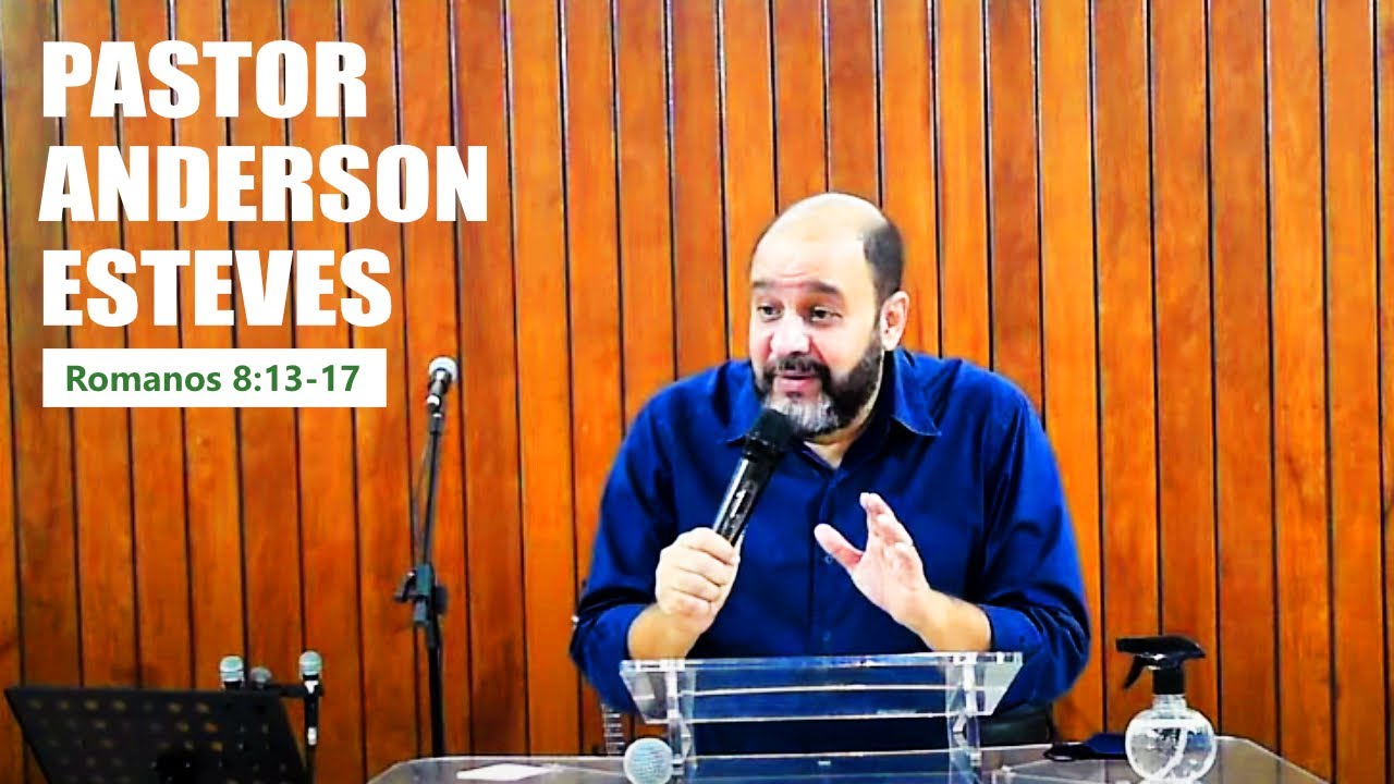 Romanos 8:13-17 - Pr. Anderson Esteves - 22 de Agosto de 2021 - YouTube
