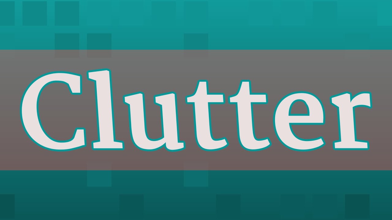 CLUTTER pronunciation • How to pronounce CLUTTER - YouTube