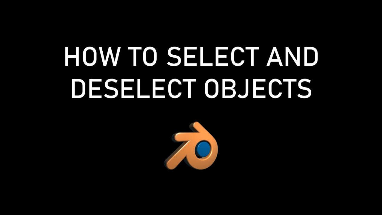 HOW TO SELECT AND DESELECT OBJECTS IN BLENDER YouTube HOW TO SELECT AND DESELECT OBJECTS IN BLENDER YouTube