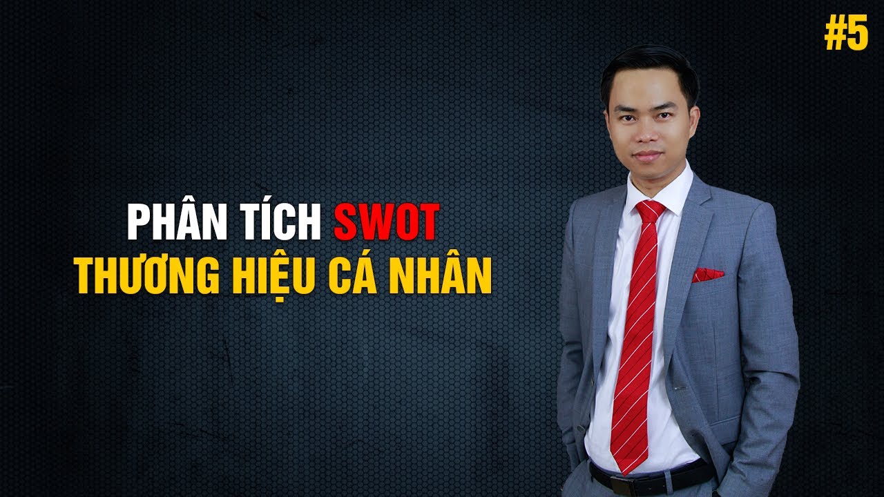 [Thương hiệu cá nhân] Bài 5: Phân tích SWOT thương hiệu cá nhân | PA ...