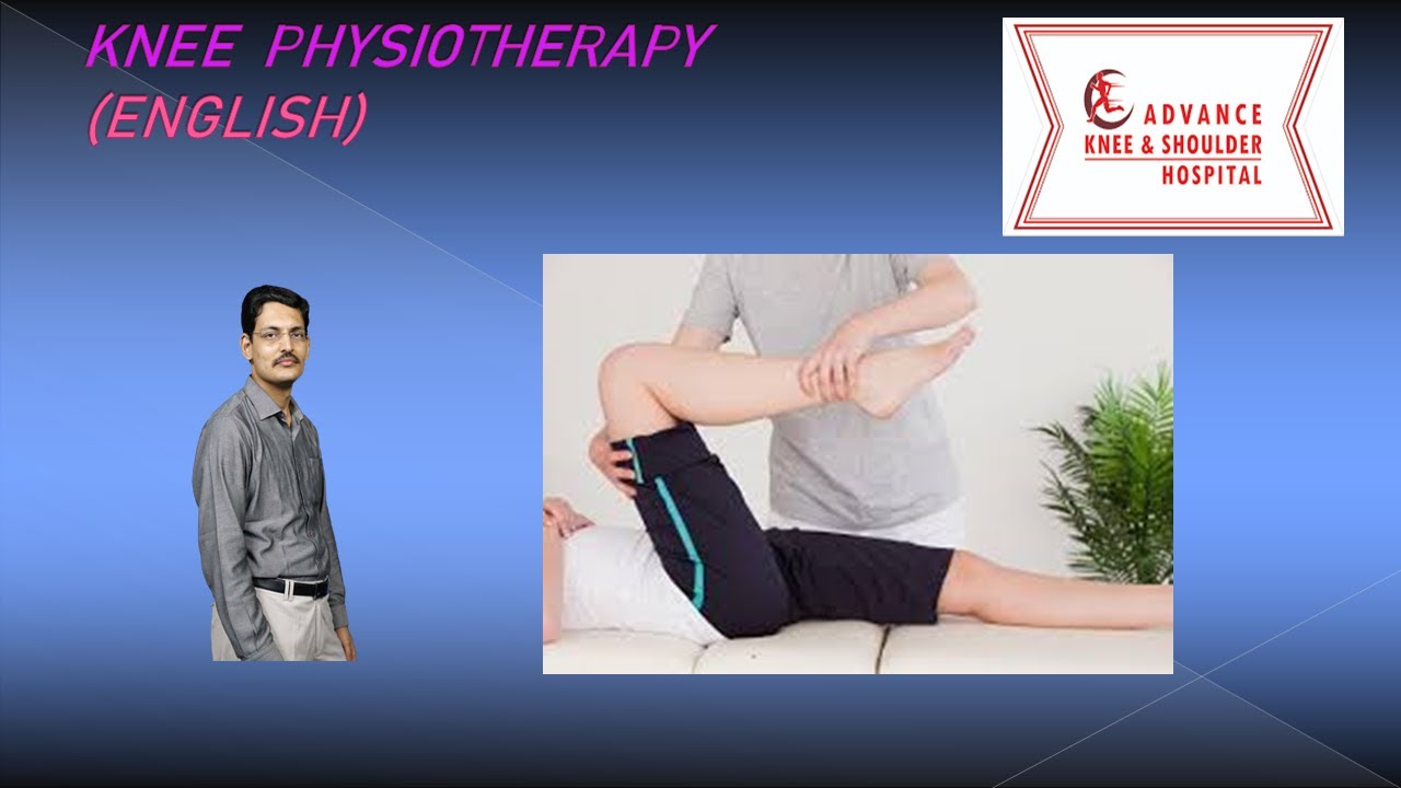 Knee Physiotherapy made simple : Advance Hospital guidelines - YouTube