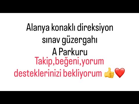 Alanya Konaklı A Parkuru Direksiyon Sınavı Rehberi 2025 | Paralel ve L Park, Yokuş Kalkış Taktikleri