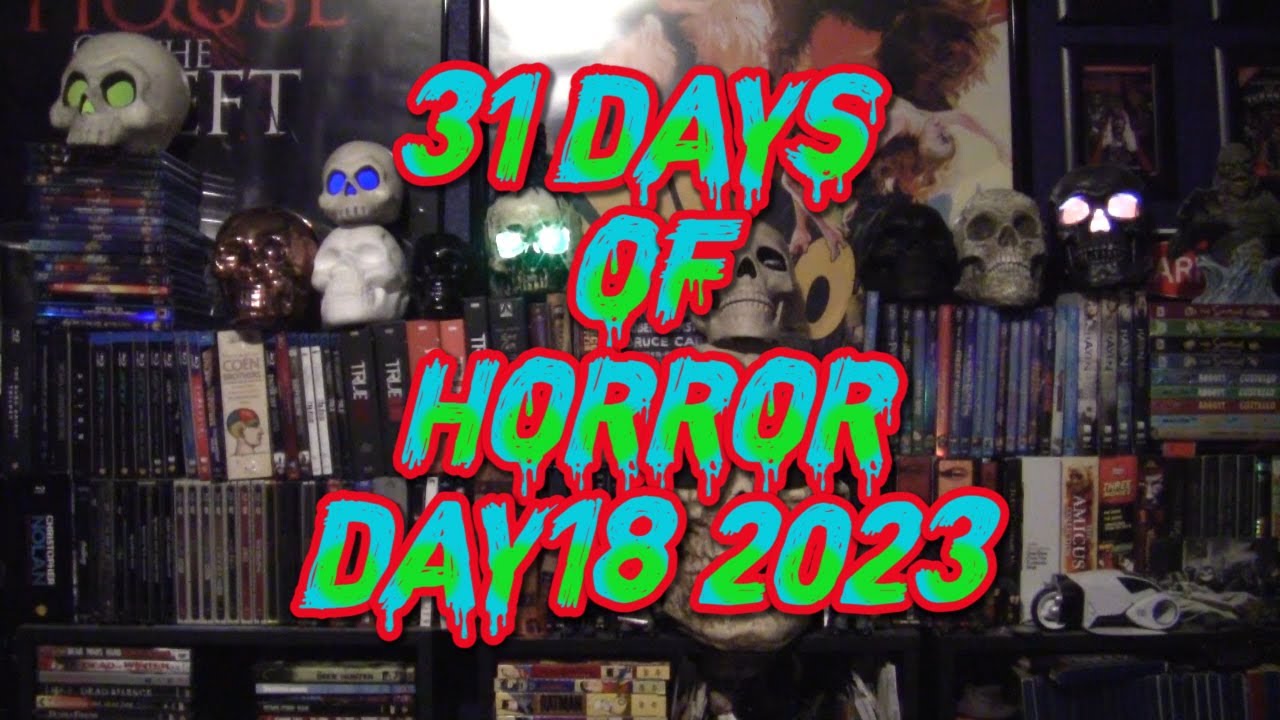 31 Days Of Horror Day 18 2023 Video - YouTube