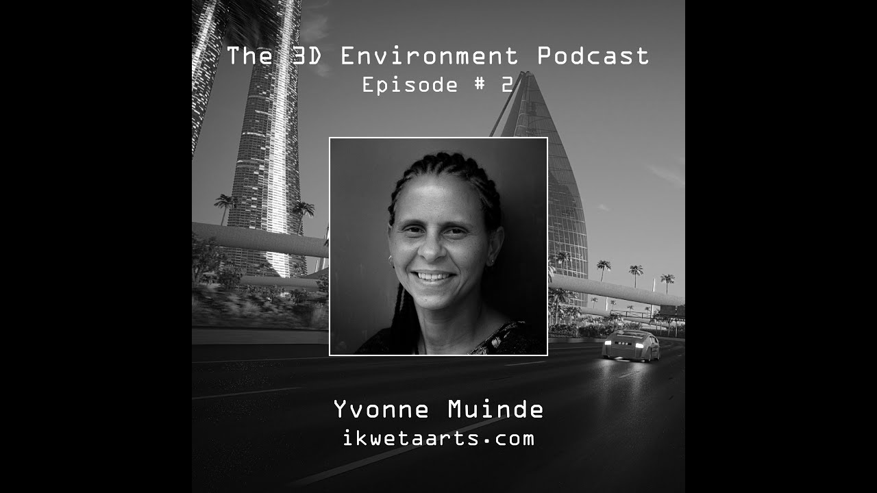 Episode 2: Yvonne Muinde | The 3D Environment Podcast - YouTube