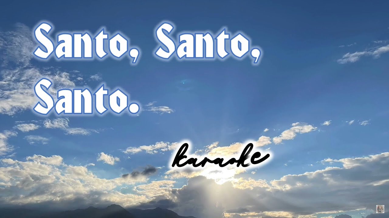 Santo Santo Santo es el Señor Dios del universo, llenos están el cielo ...