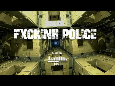Fxcking Police - Djmakham