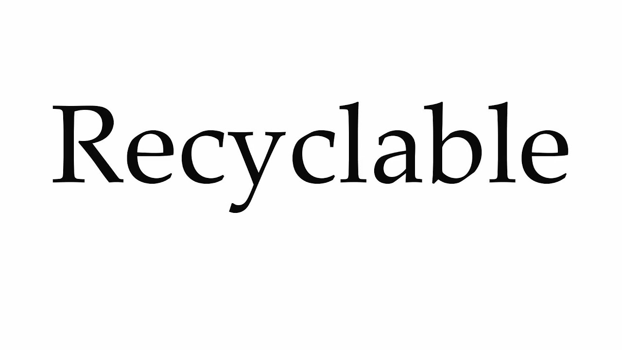 How to Pronounce Recyclable - YouTube