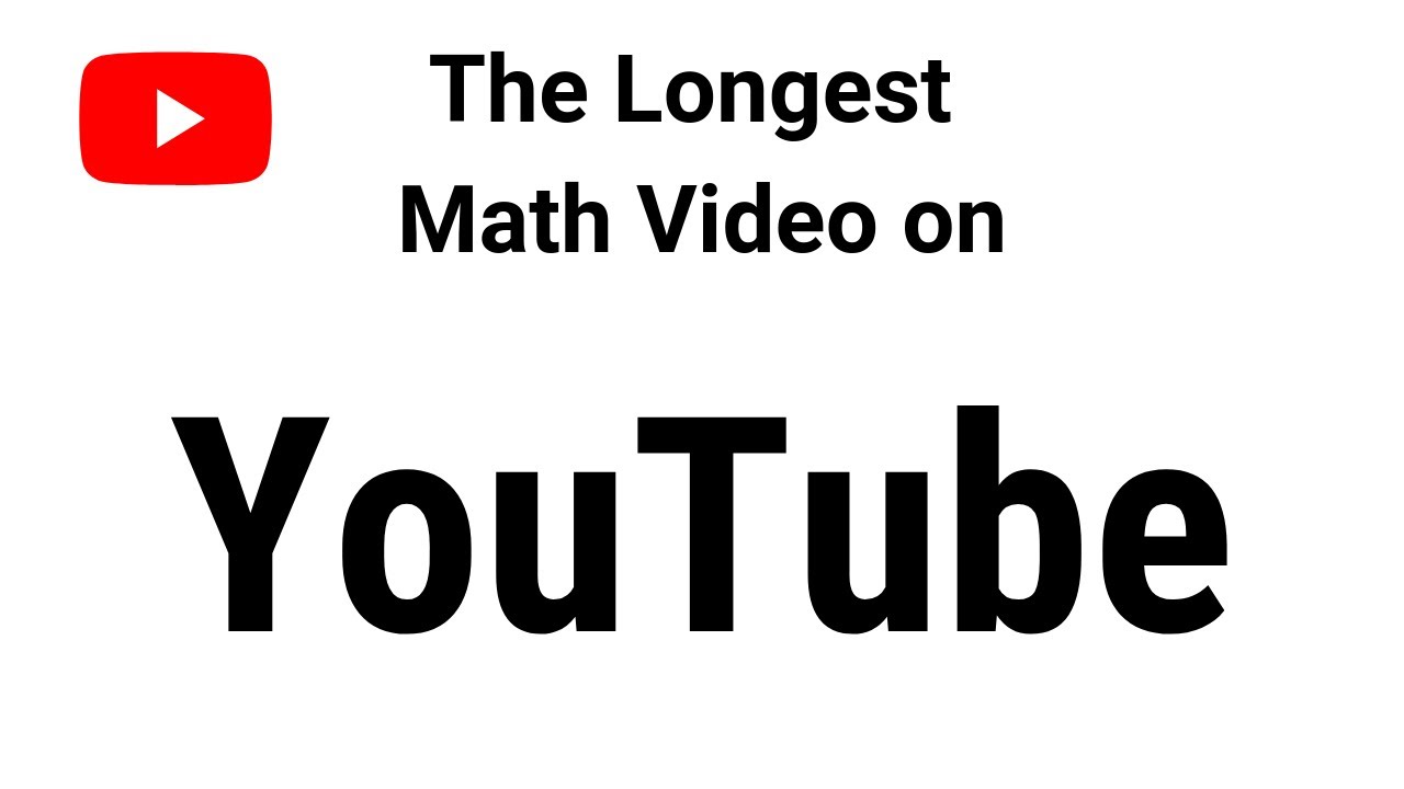 The Longest Math Video On Youtube YouTube The Longest Math Video On Youtube YouTube