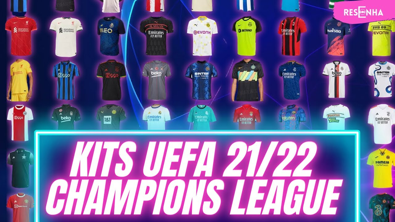ALL KITS UEFA CHAMPIONS LEAGUE 2021-2022 | TODOS OS UNIFORMES PARA A ...