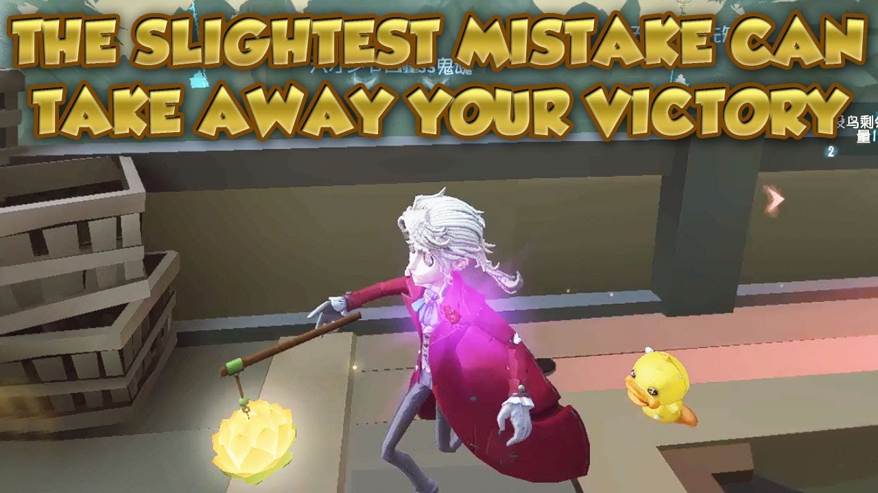 The Slightest Mistake Can Take Away Your Victory | Identity V | 第五人格 ...