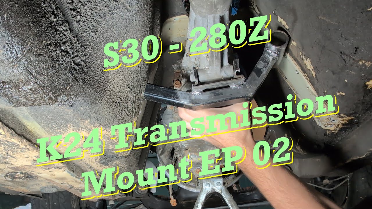 K24 in a 280Z Transmission Mount Episode 02 - YouTube