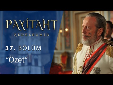 Payitaht Abdülhamid 37. Bölüm - Özet