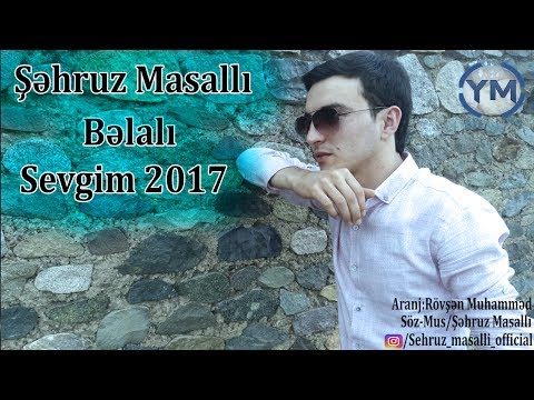Şehruz Masallı - Belalı Sevgim 2017