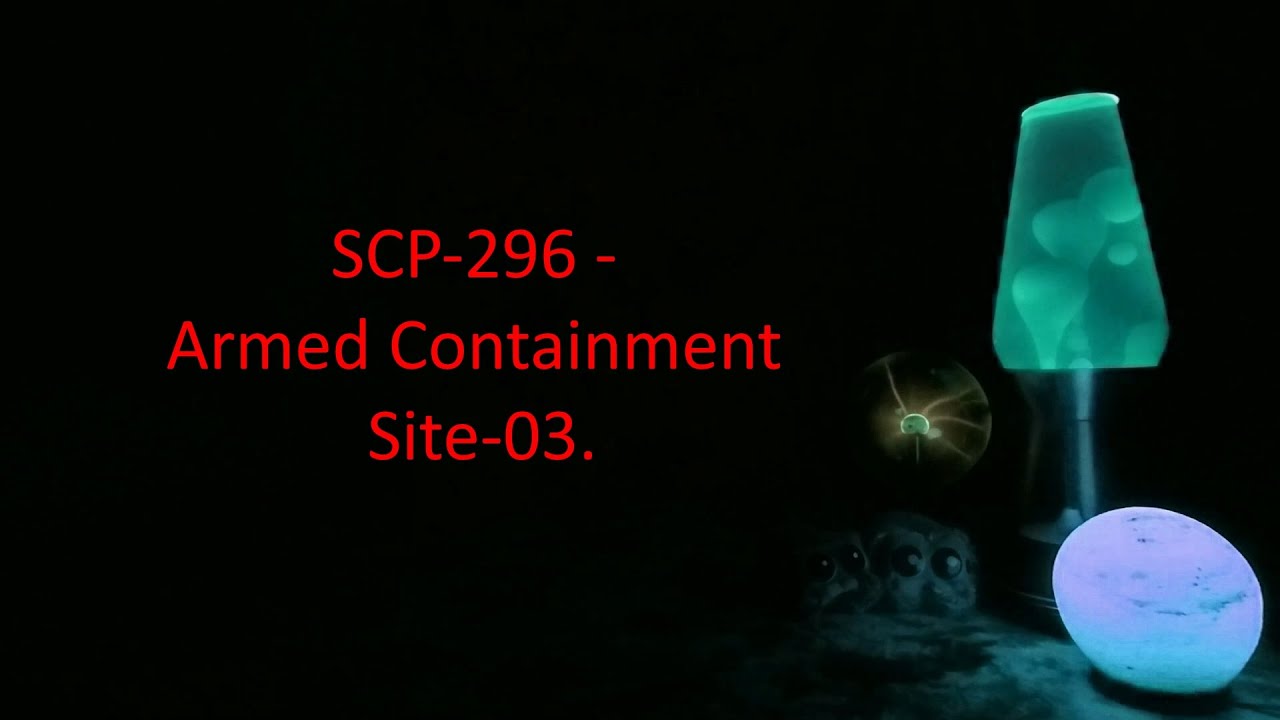 SCP-296 - Armed Containment Site-03. - YouTube