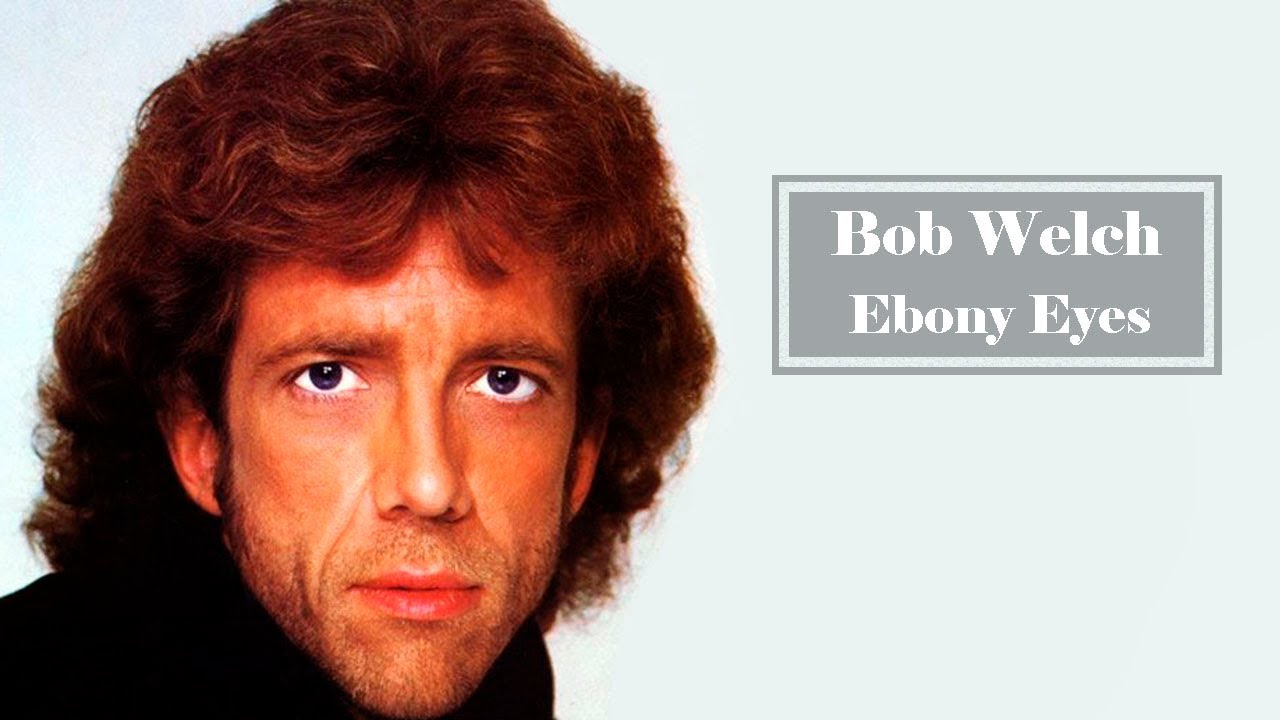 Bob Welch - Ebony Eyes - YouTube