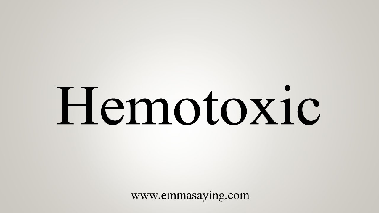 How To Say Hemotoxic - YouTube