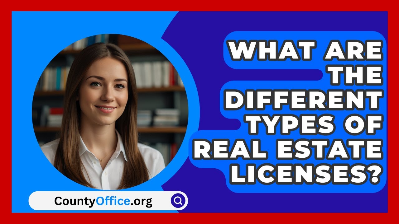 What Are The Different Types Of Real Estate Licenses? - CountyOffice ...