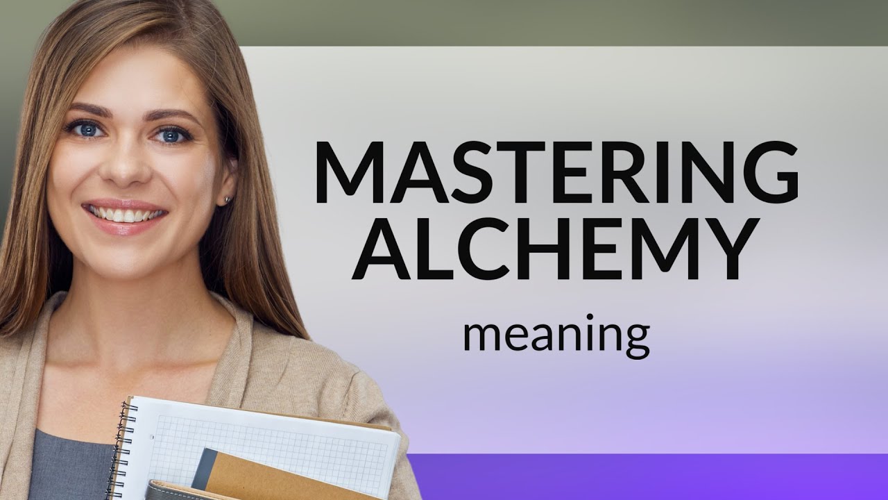 Mastering Alchemy: Understanding the Phrase - YouTube