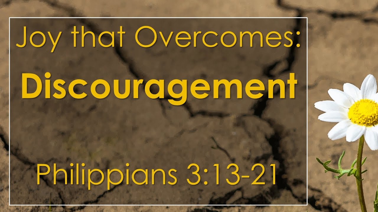 Joy that Overcomes Discouragement - YouTube