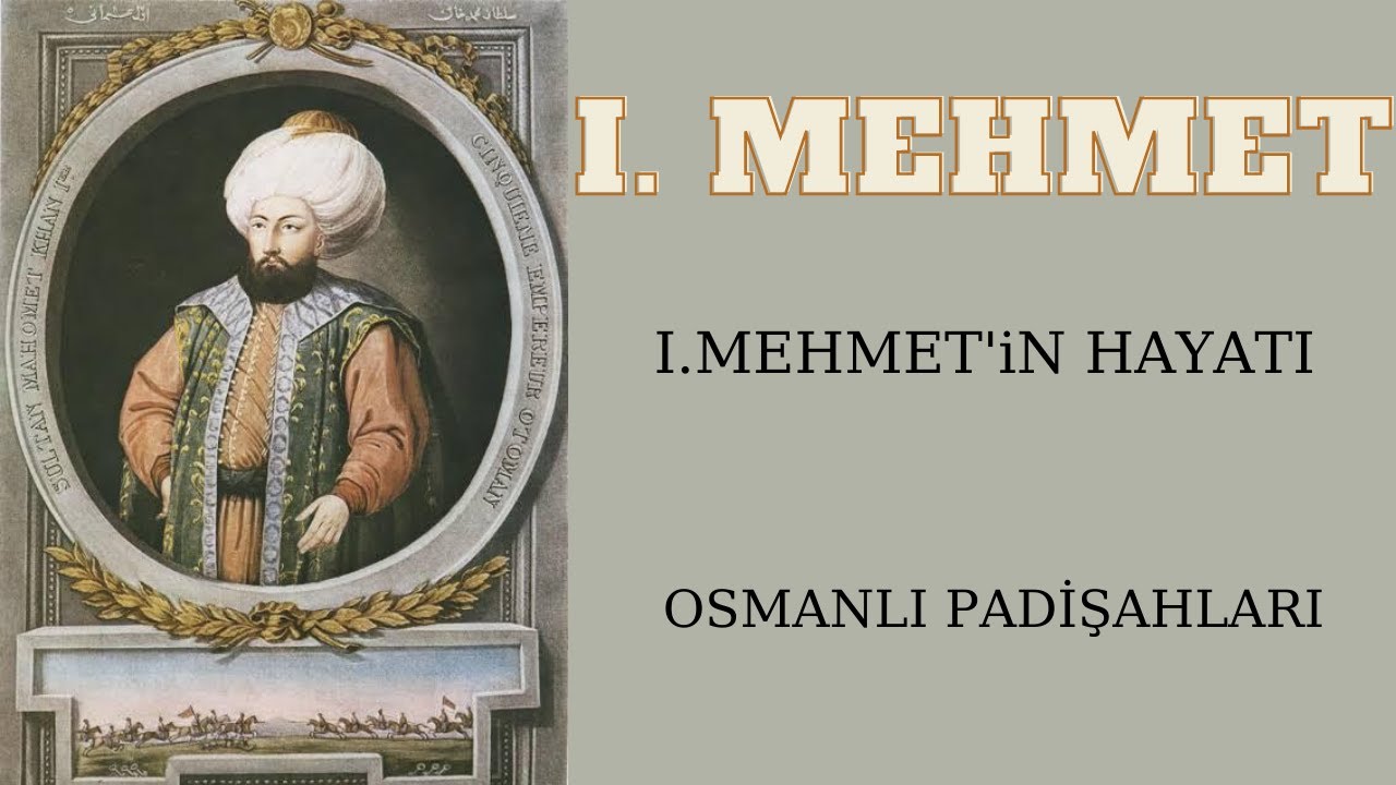 I.Mehmet’in Hayatı / Osmanlı Padişahları / Birinci Mehmet Çelebi - YouTube