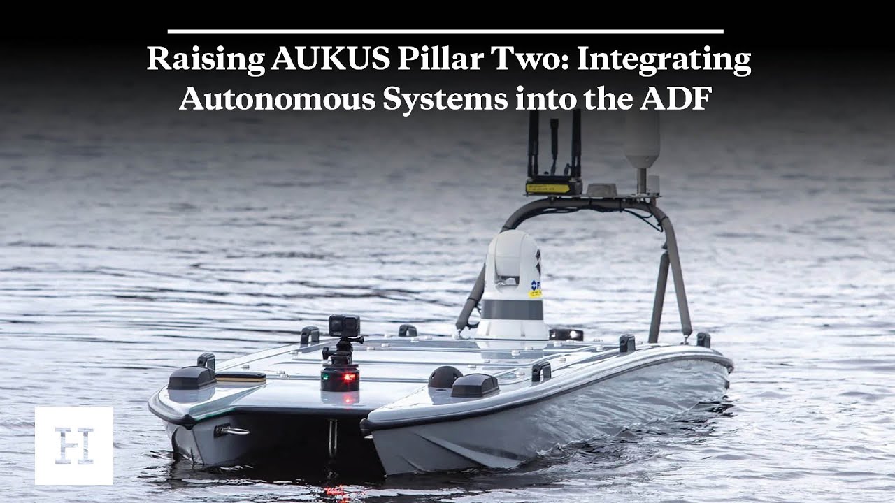 Raising AUKUS Pillar Two: Integrating Autonomous Systems into the ADF ...