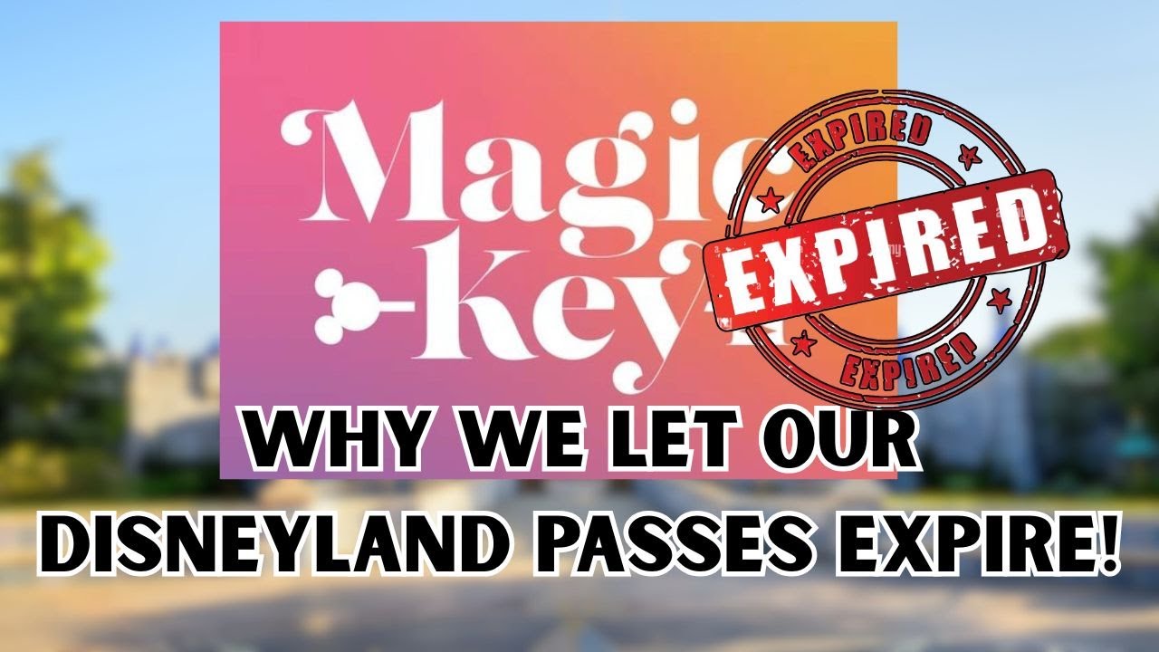 Why we let our DISNEYLAND Annual passes EXPIRE! - YouTube