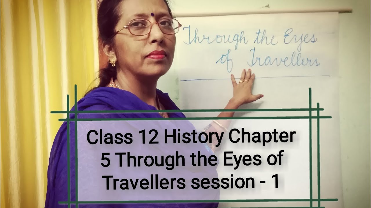 Class 12 History Chapter 5 Through the Eyes of Travellers session - 1 ...