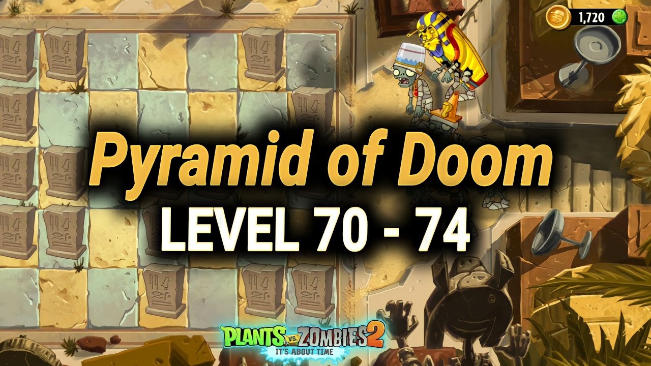 PYRAMID OF DOOM LEVEL 70-74 ANCIENT EGYPT PLANTS VS ZOMBIES 2 - YouTube