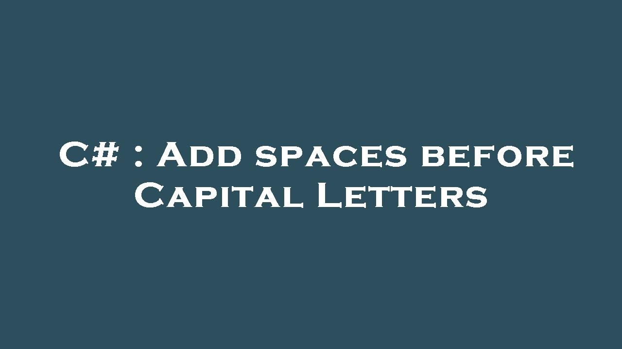 C Add Spaces Before Capital Letters YouTube C Add Spaces Before Capital Letters YouTube
