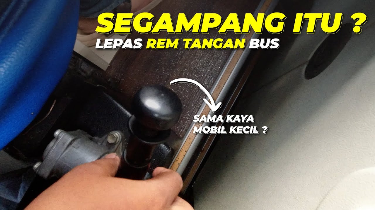 Rem Bus Sama Seperti Mobil Kecil ?! | Penjelasan Perbedaan Rem Tangan ...